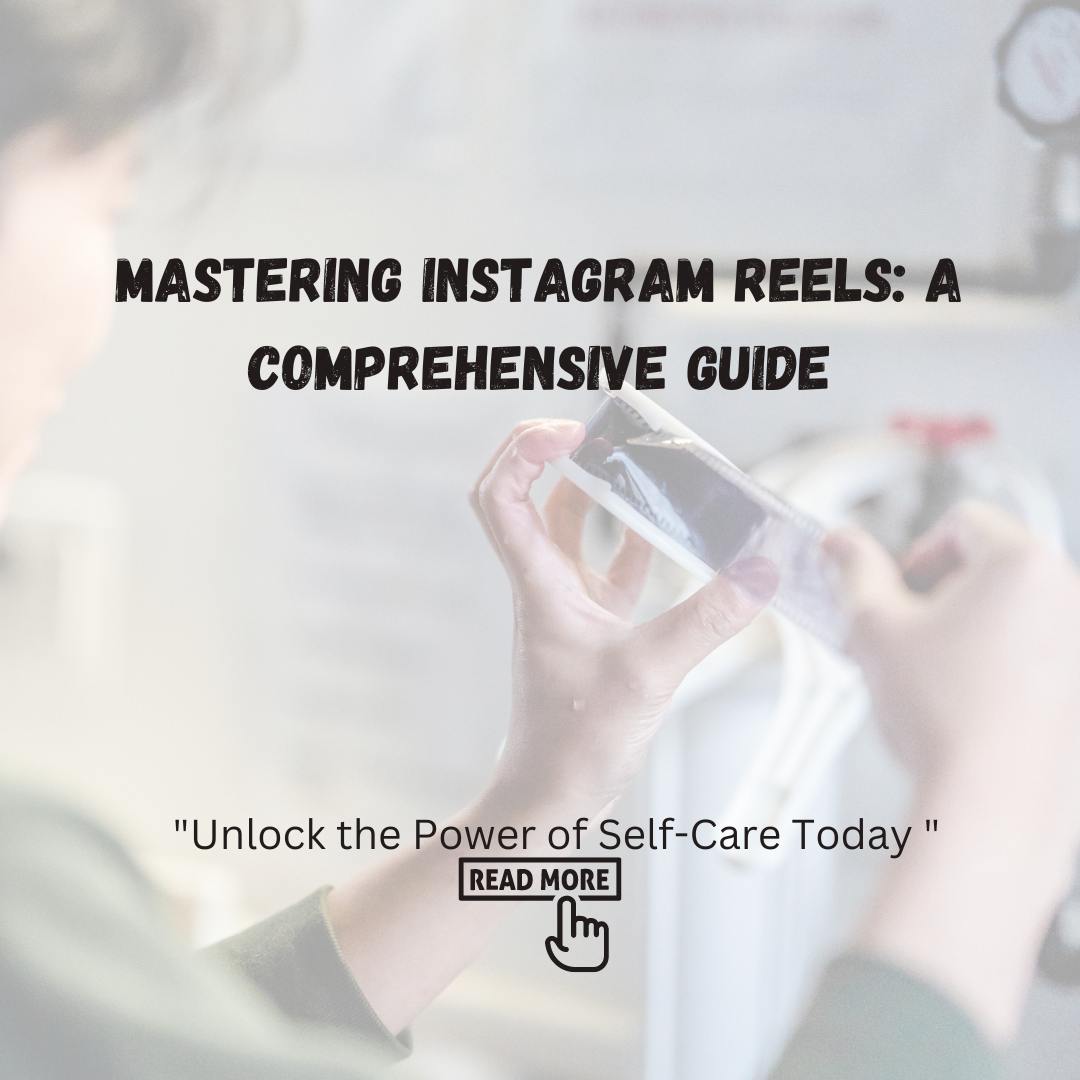 Mastering Instagram Reels: A Comprehensive Guide – Tizoree
