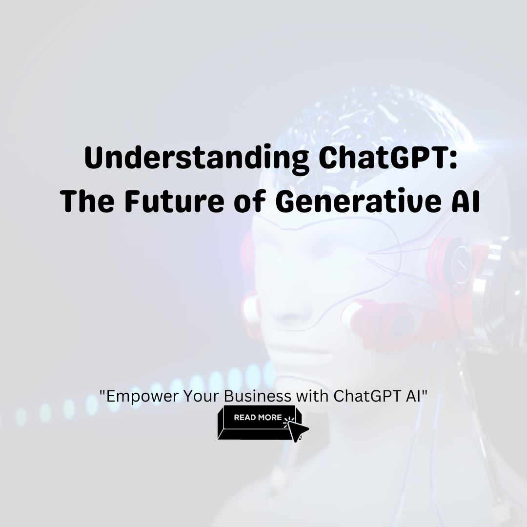 Understanding ChatGPT: The Future of Generative AI – Tizoree