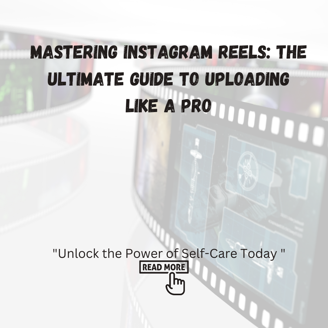 Mastering Instagram Reels: The Ultimate Guide to Uploading Like a Pro ...