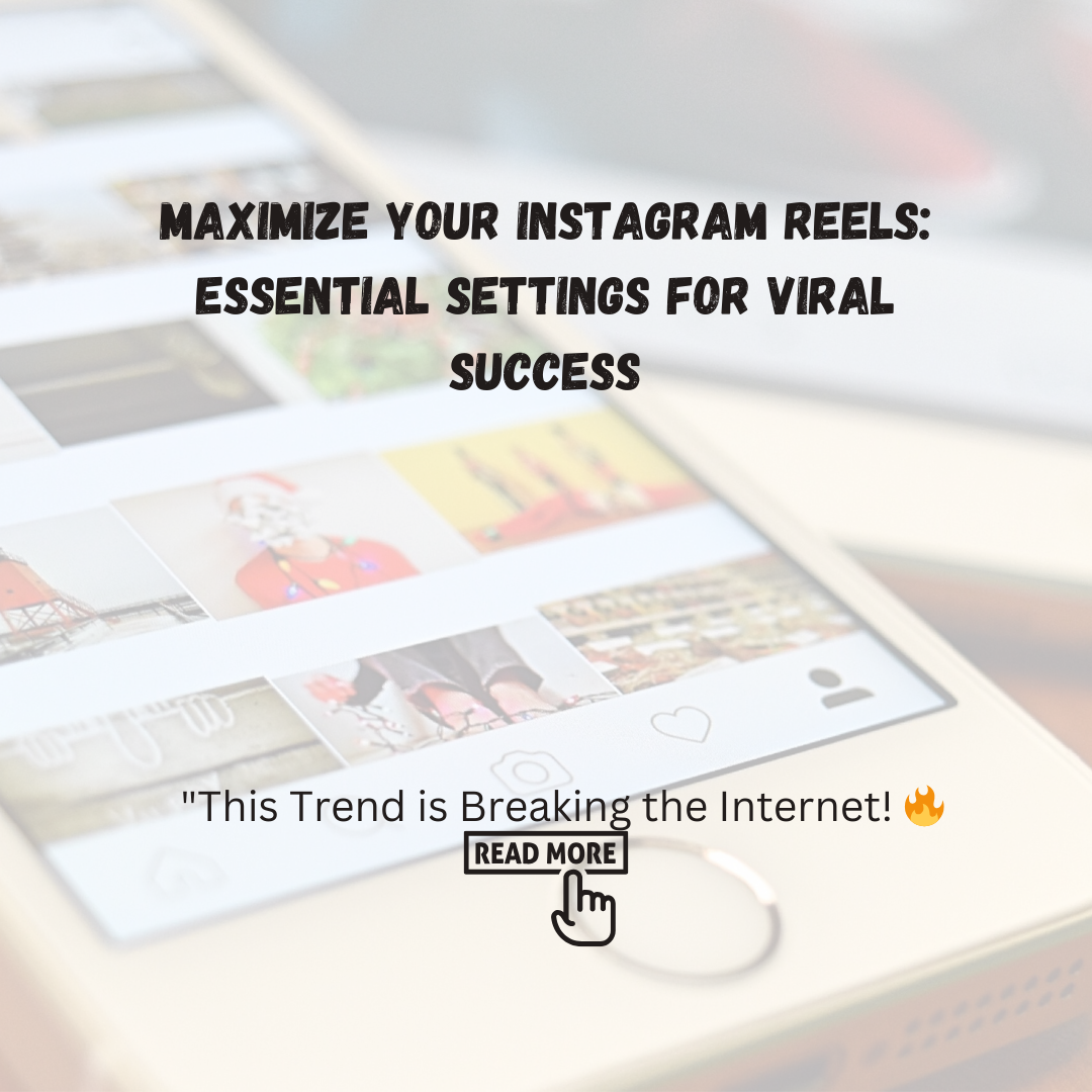 Maximize Your Instagram Reels: Essential Settings for Viral Success ...