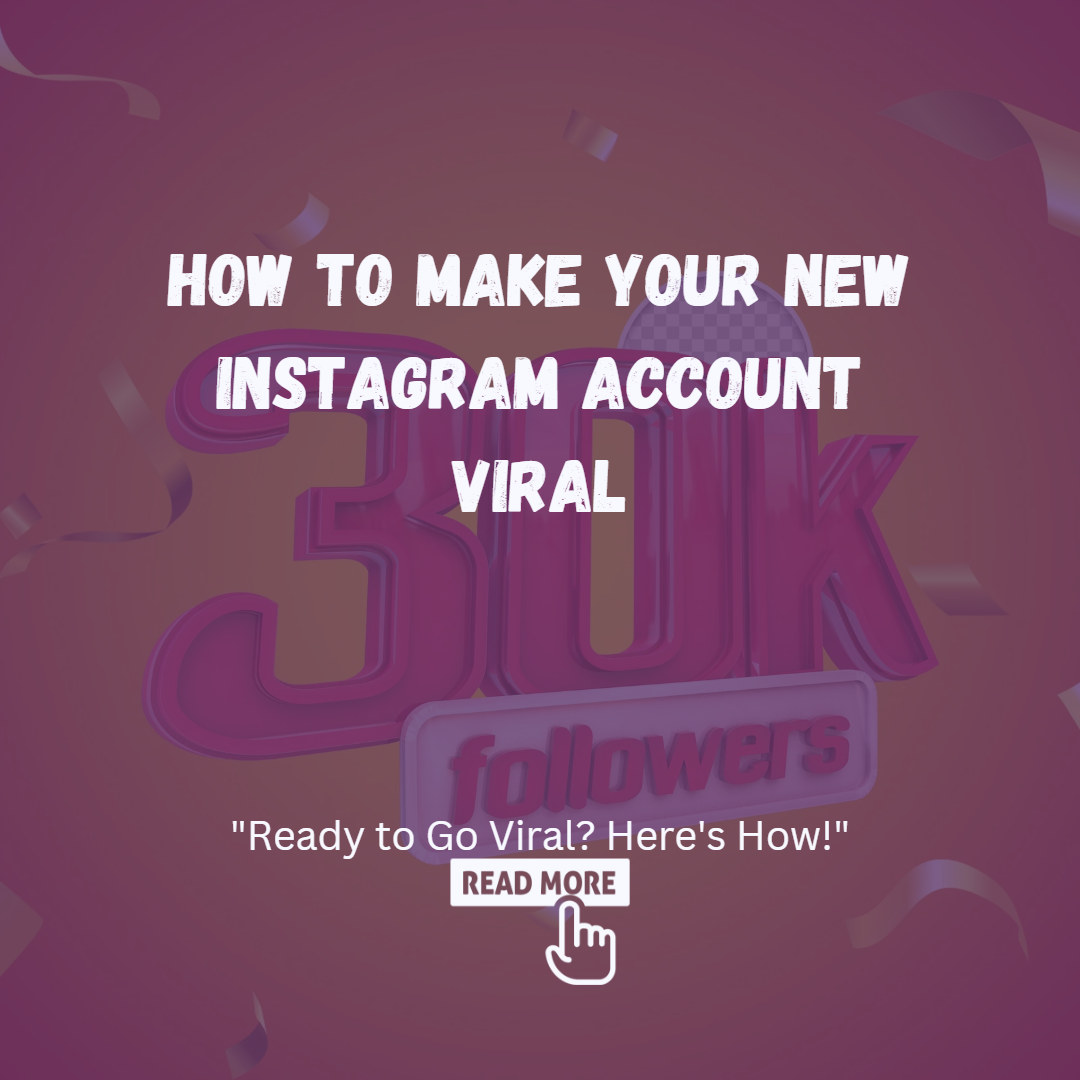 How to Make Your New Instagram Account Viral – Tizoree